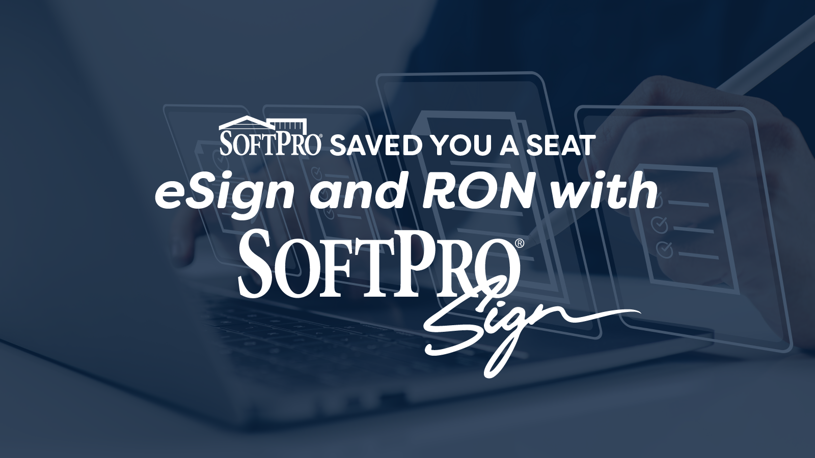 Saved You a Seat Episode 39: eSign and RON with SoftPro Sign